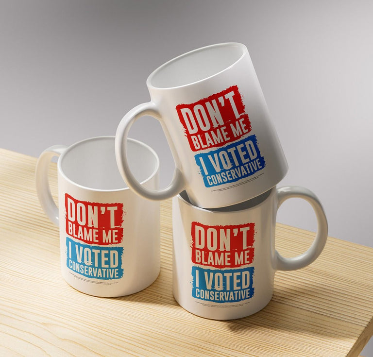 "Don't Blame Me, I Voted Conservative" Mug – The Conservative Party Shop